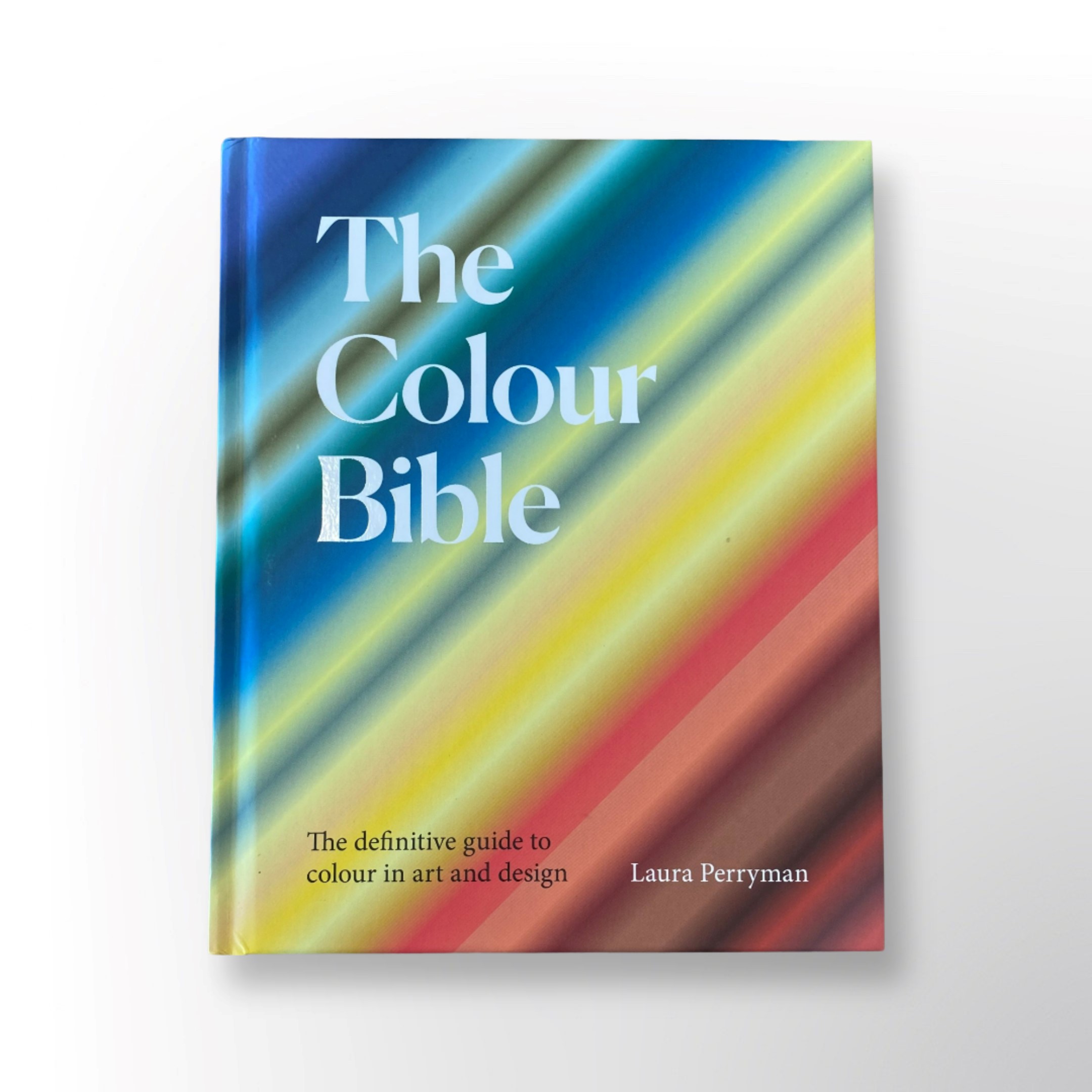 The Colour Bible - The definitive guide to colour in art and design ...